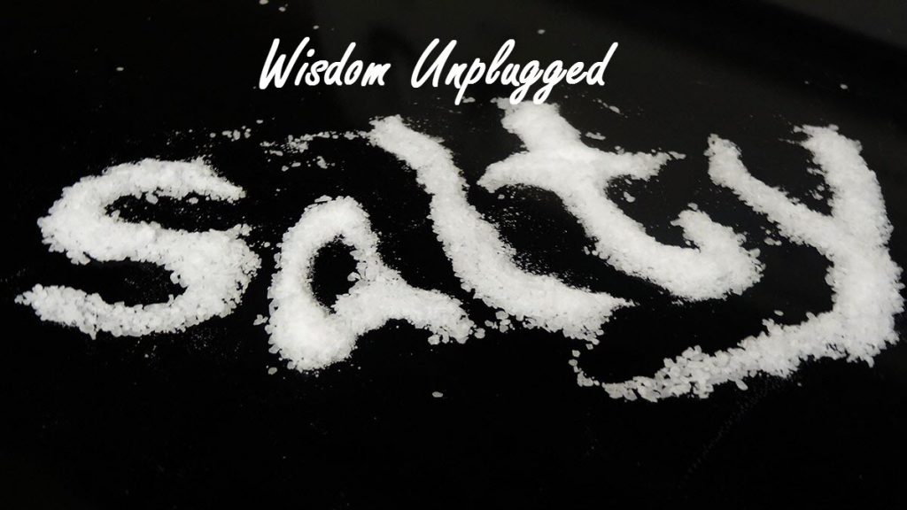 Day 567 – Are You a Salty Person? – Wisdom Unplugged - Wisdom-Trek