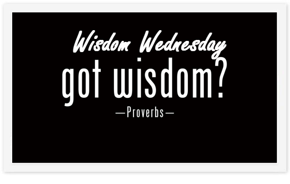 Day 581 – Embrace Lady Wisdom – Proverbs 4 - Wisdom-Trek