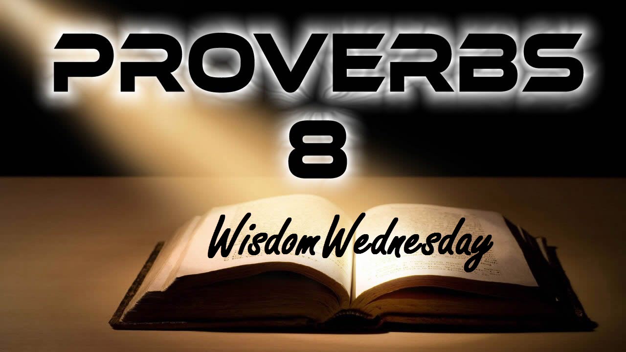 Day 601 – Sharing God’s Wisdom – Proverbs 8 - Wisdom-Trek
