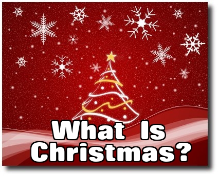 Day 760 – What Is Christmas? – Wisdom Unplugged - Wisdom-Trek