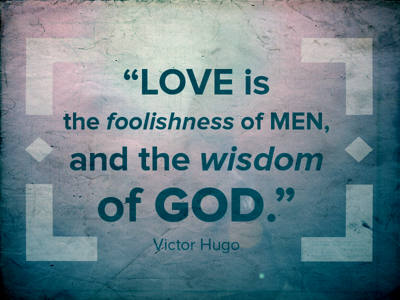 Day 750 – Wisdom Without Love Is Foolishness – Wisdom Unplugged ...