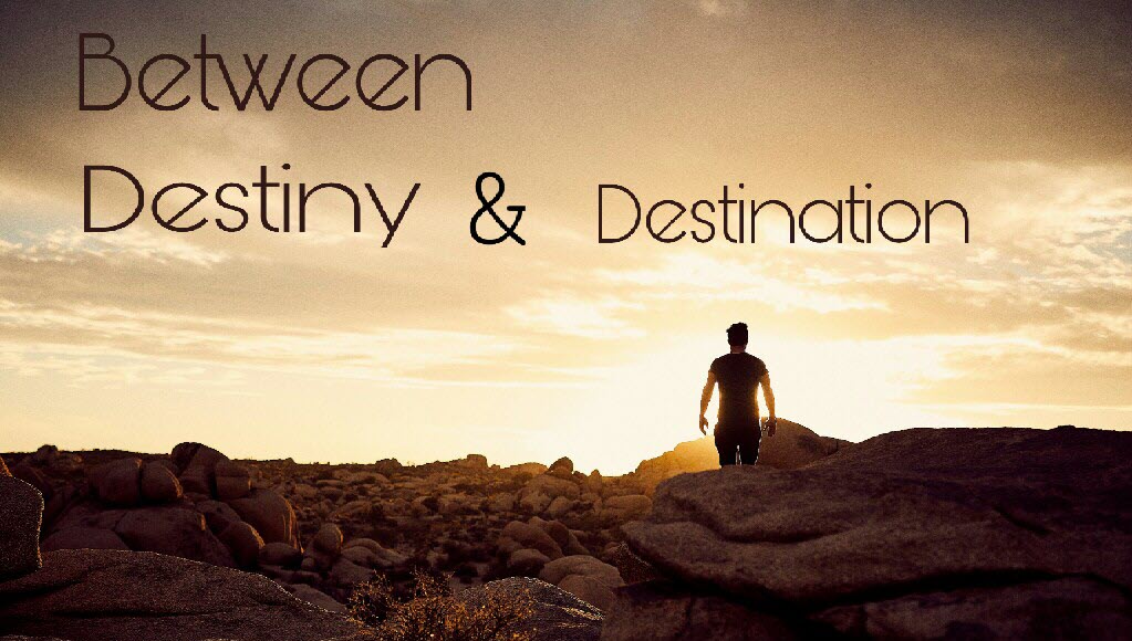 Day 1021 – Destiny and Destination – Wisdom Wednesday - Wisdom-Trek