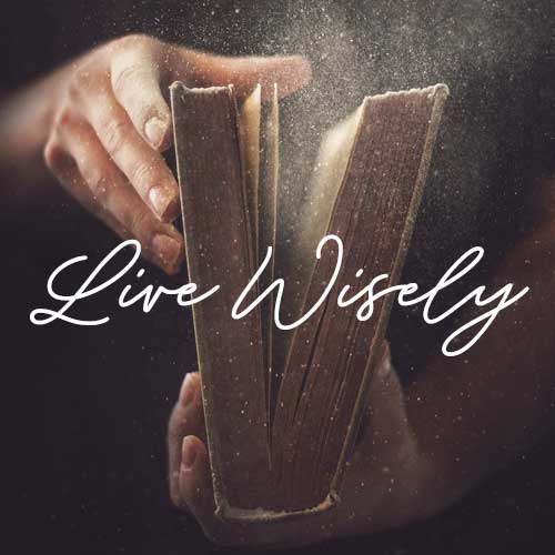 Day 1044 – Live Wisely – Meditation Monday - Wisdom-Trek
