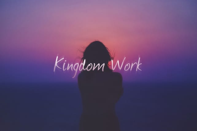 Day 1154 – All Work Is Kingdom Work – Meditation Monday - Wisdom-Trek