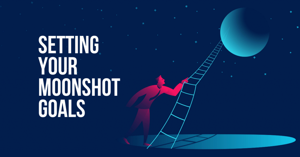 Day 1538 – Creating A Moonshot Mindset – Ask Gramps - Wisdom-Trek