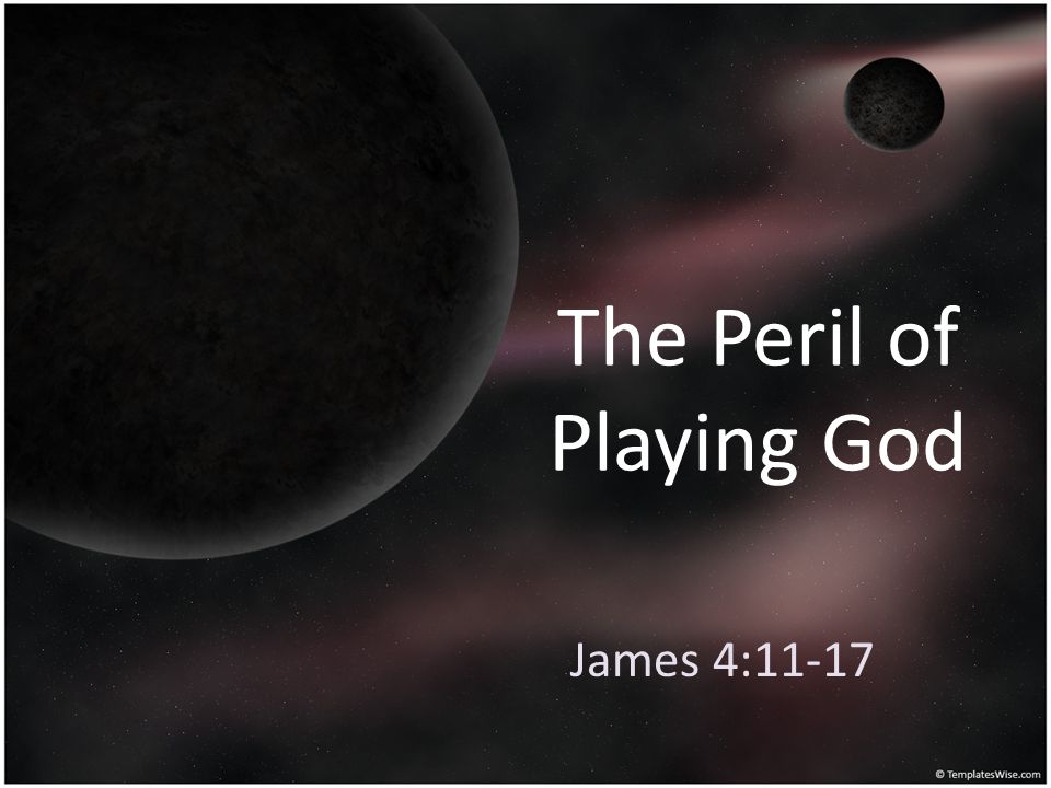 Day 2128 – James – Wisdom is Faith in Action 10 – The Perils of Playing ...