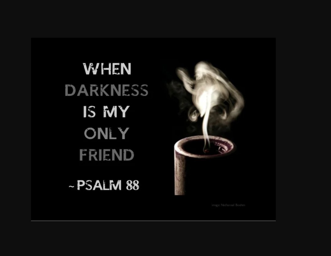 Day 2718 Wisdom Nuggets – Psalm 88:8-18 – Daily Wisdom - Wisdom-Trek